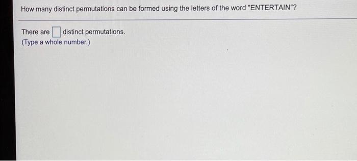 Solved How many distinct permutations can be formed using | Chegg.com
