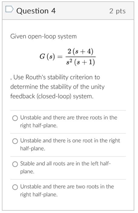Solved Given open-loop system G(s)=s2(s+1)2(s+4) , Use | Chegg.com