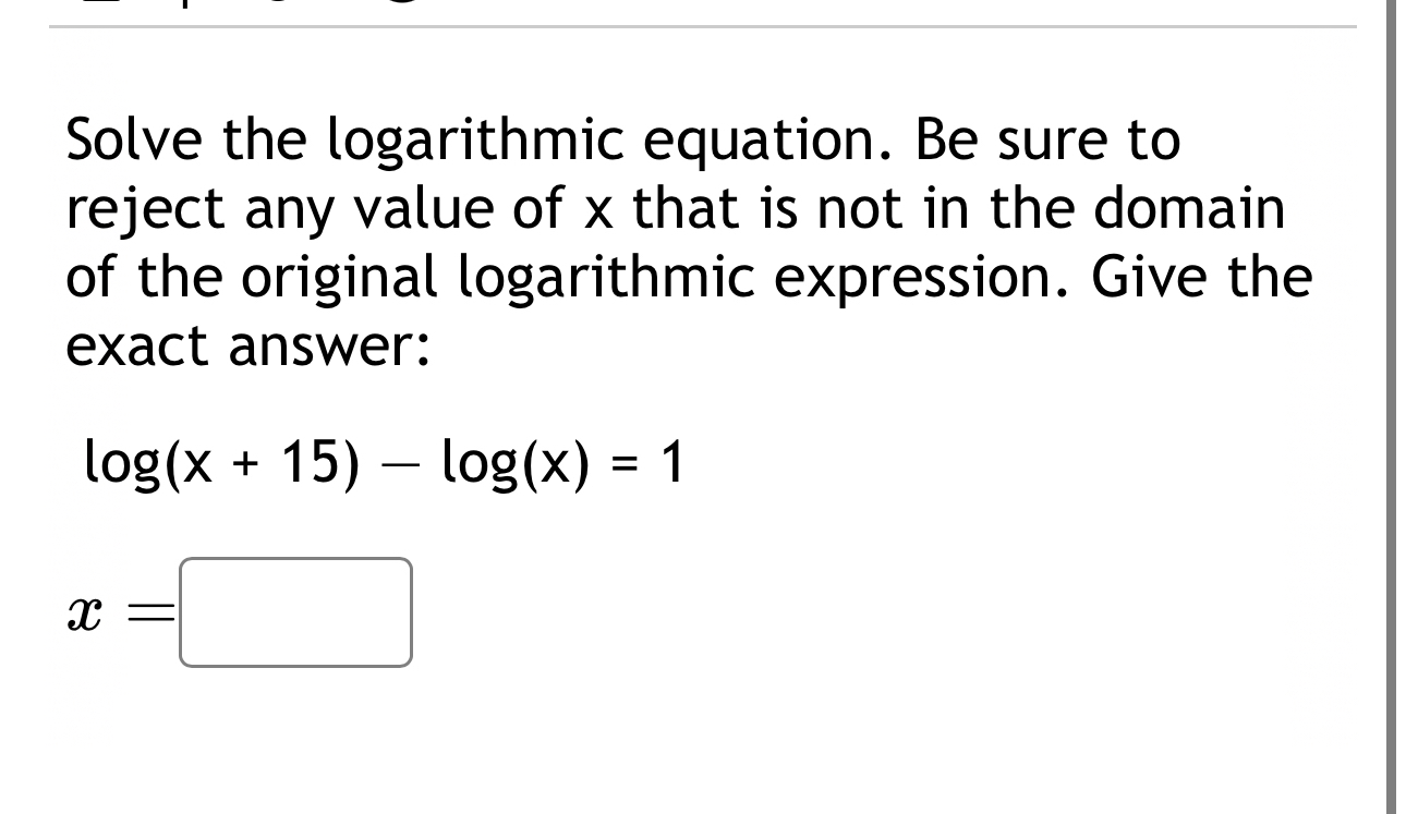 Solved Solve the logarithmic equation. Be sure to reject any | Chegg.com
