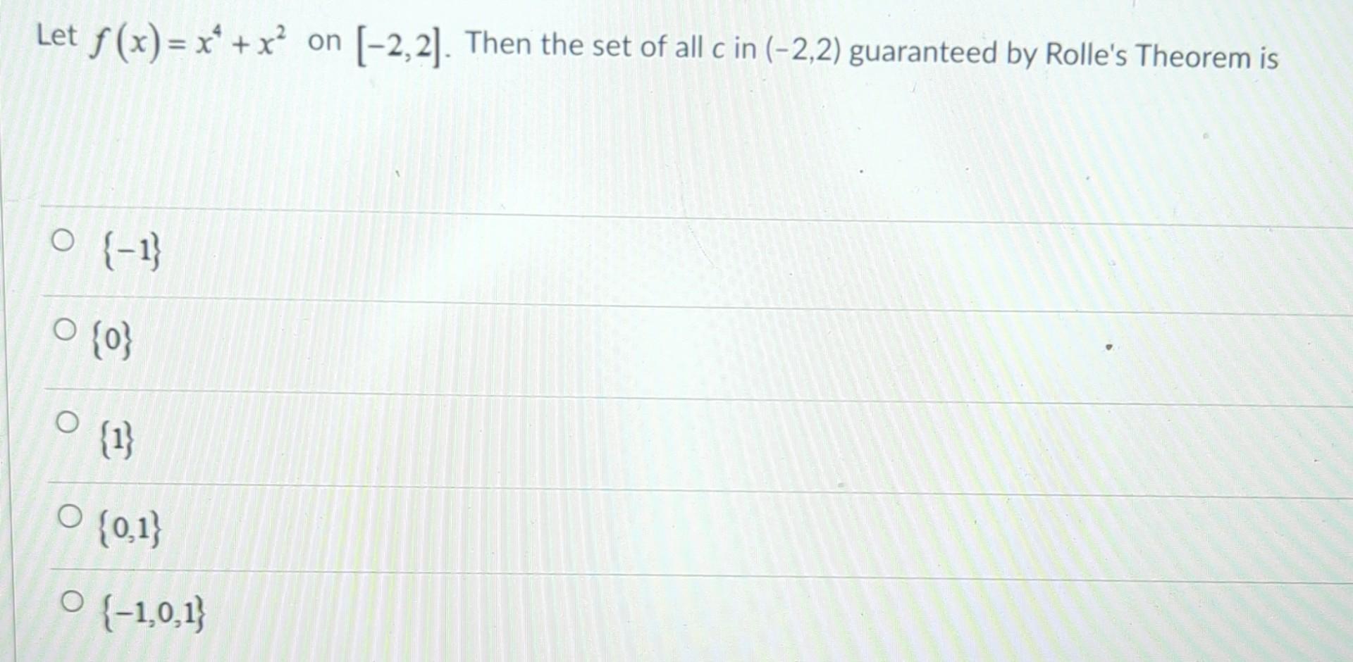 Solved Let f(x)=x4+x2 on [−2,2]. Then the set of all c in | Chegg.com