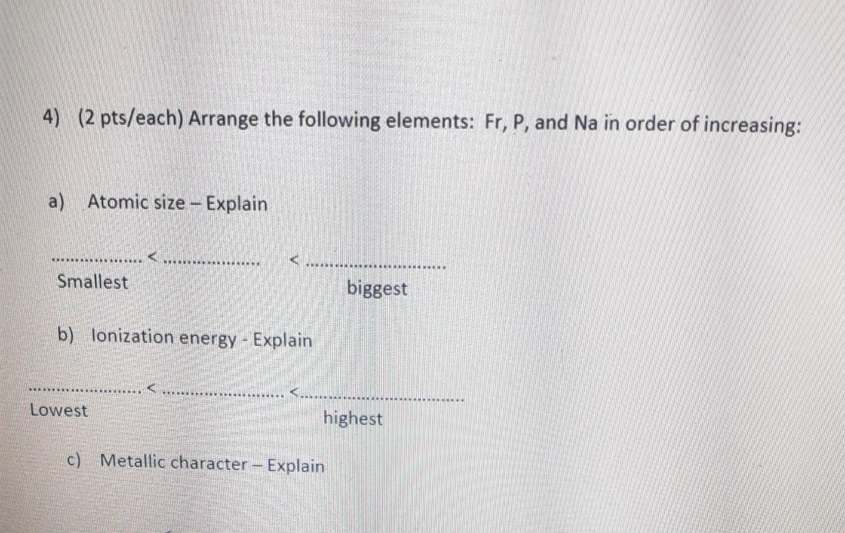 Solved 4) (2 pts/each) Arrange the following elements: Fr, | Chegg.com