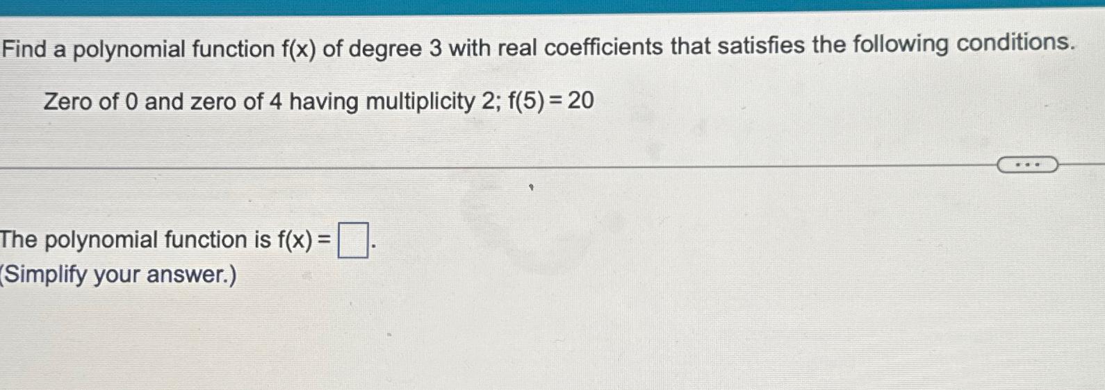 Solved Find a polynomial function f(x) ﻿of degree 3 ﻿with | Chegg.com