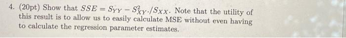 Solved 4. (20pt) Show that SSE=SYY−SXY2⋅/SXX. Note that the | Chegg.com