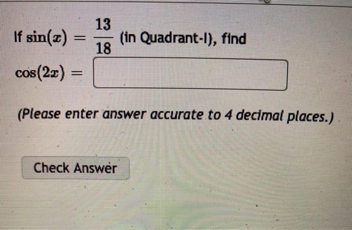 Solved 13 (in Quadrant-I), find 18 If sin(x) = cos (21) = | Chegg.com