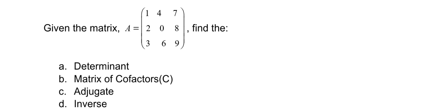 Solved Given the matrix, A=⎝⎛123406789⎠⎞, find the: a. | Chegg.com