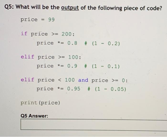 Solved Q5: What will be the output of the following piece of | Chegg.com