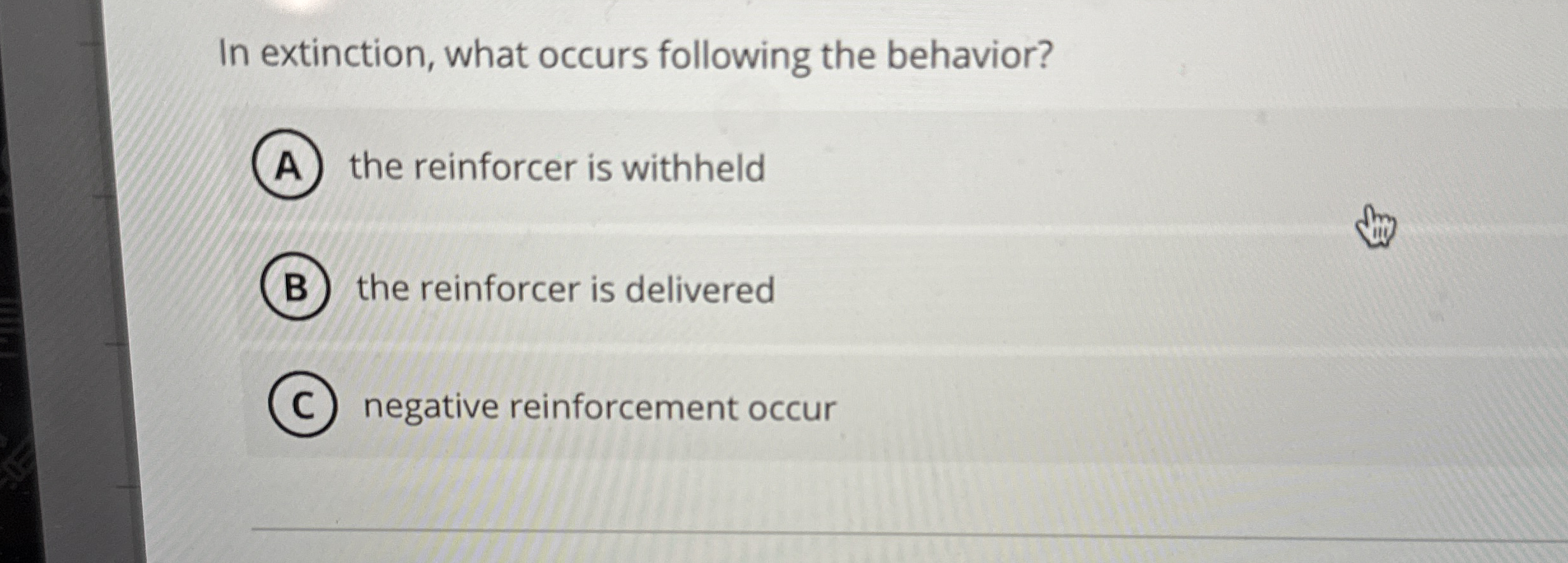 Solved In extinction, what occurs following the behavior?the | Chegg.com