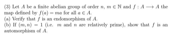 Solved (3) Let A be a finite abelian group of order n,m∈N | Chegg.com