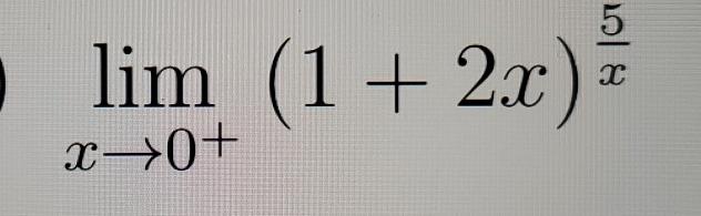 Solved limx→0+(1+2x)5x | Chegg.com