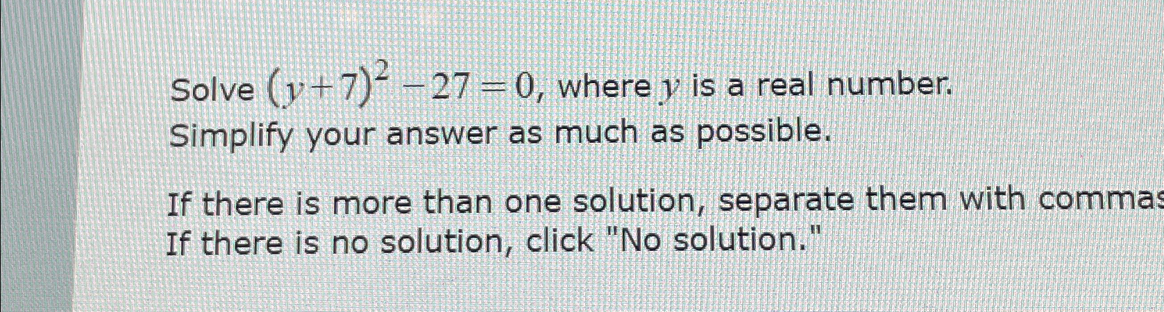 Solved Solve (y+7)2-27=0, ﻿where y ﻿is a real | Chegg.com