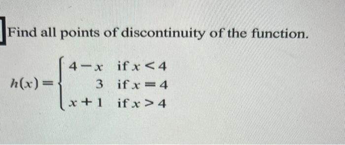 Solved Find all points of discontinuity of the function. | Chegg.com