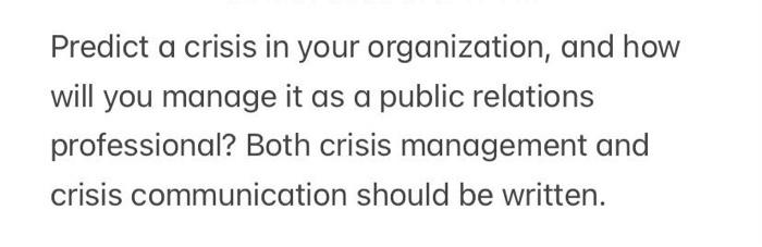 Predict a crisis in your organization, and how will | Chegg.com