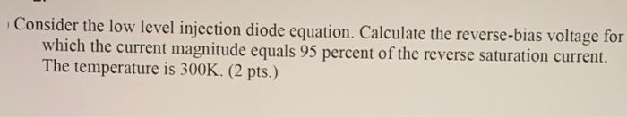 Solved Consider the low level injection diode equation. | Chegg.com