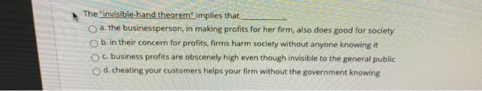 Solved The "invisible-hand theorem" implies that a. the | Chegg.com