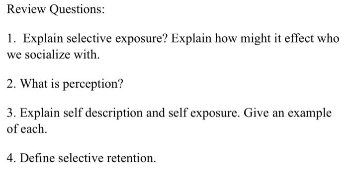 Solved Review Questions: 1. Explain selective exposure? | Chegg.com