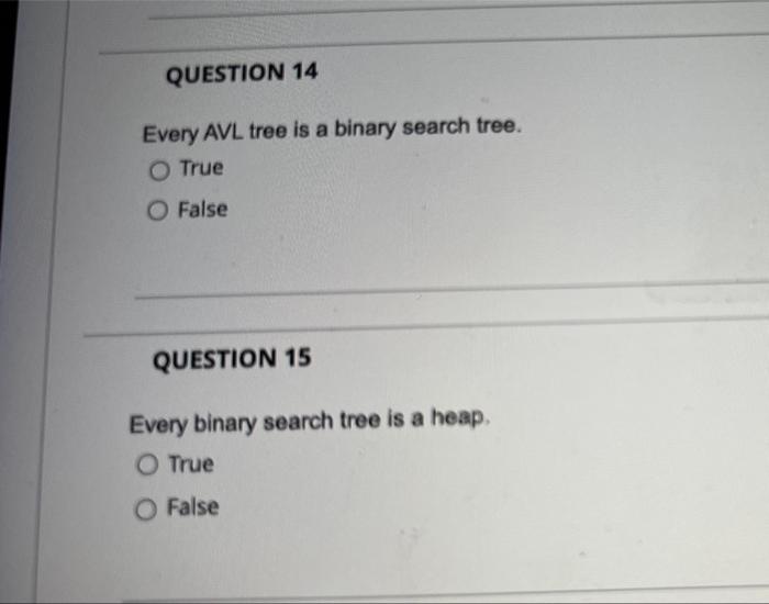 Solved QUESTION 14 Every AVL tree is a binary search tree. O | Chegg.com