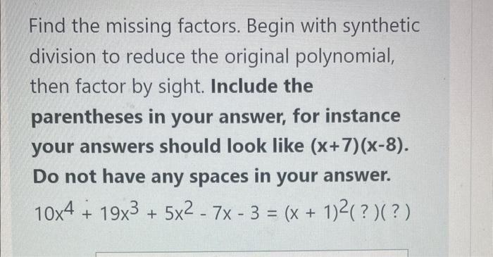 Solved Find the missing factors. Begin with synthetic | Chegg.com