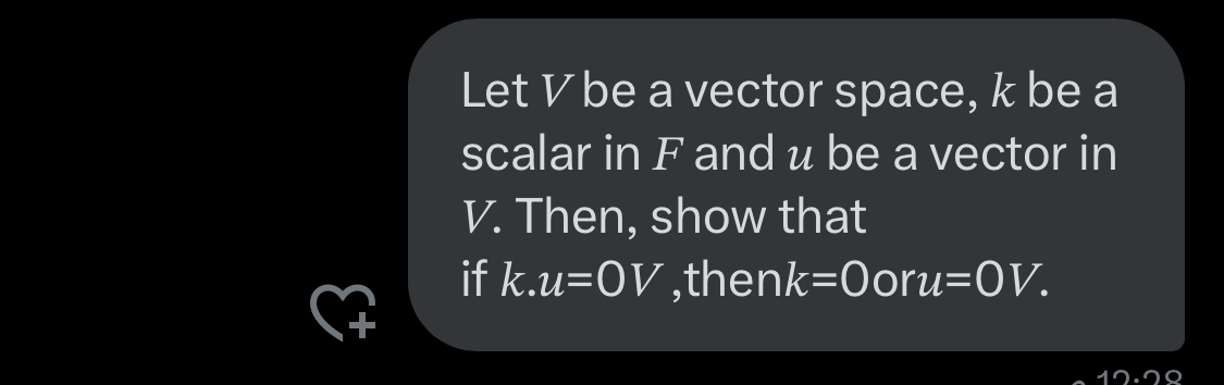 Solved Let V be a vector space, k be a scalar in F and u | Chegg.com Solved Let V be a vector space, k be a scalar in F and u | Chegg.com