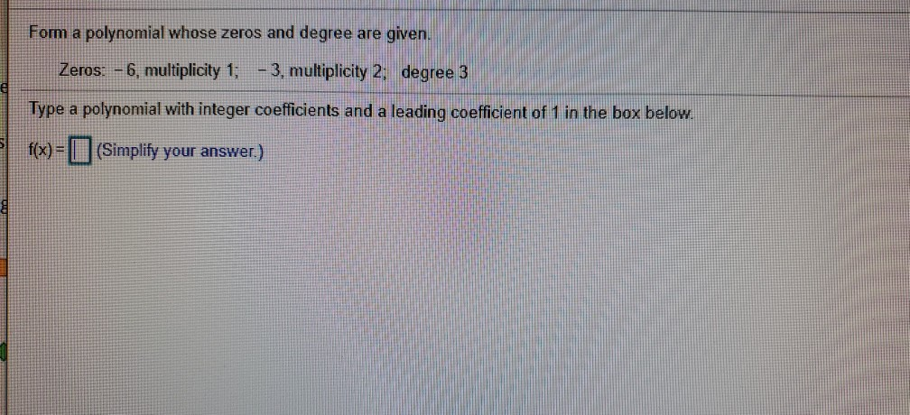 Solved Fom a polynomial whose zeros and degree are given. | Chegg.com