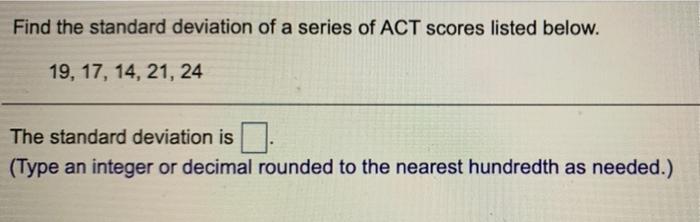 Solved Find the standard deviation of a series of ACT scores | Chegg.com