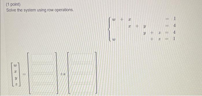 Solved (1 point) Solve the system using row operations. | Chegg.com
