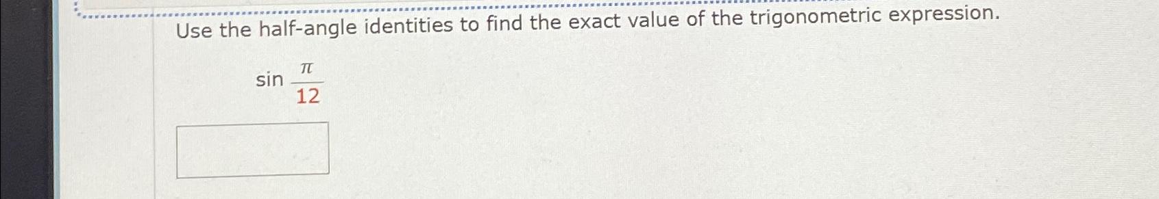 Solved Use the half-angle identities to find the exact value | Chegg.com