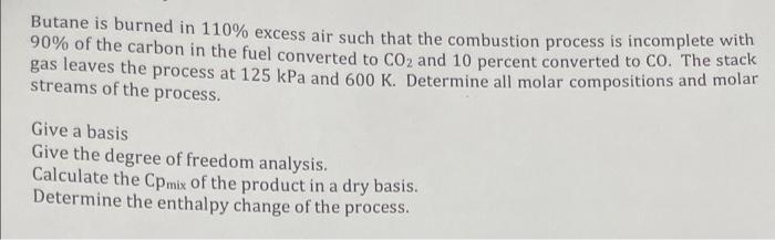 Solved Butane is burned in 110% excess air such that the | Chegg.com
