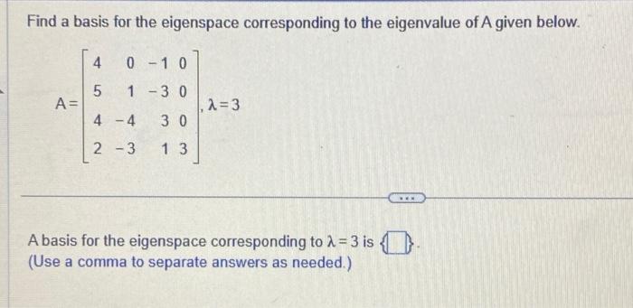 Solved Find a basis for the eigenspace corresponding to the | Chegg.com