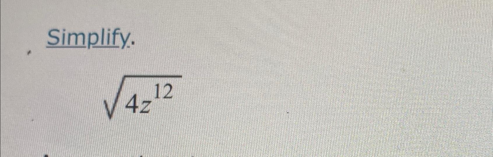 Solved Simplify.4z122 | Chegg.com