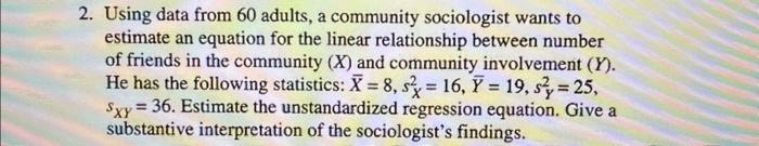 Solved 2. Using data from 60 adults, a community sociologist | Chegg.com
