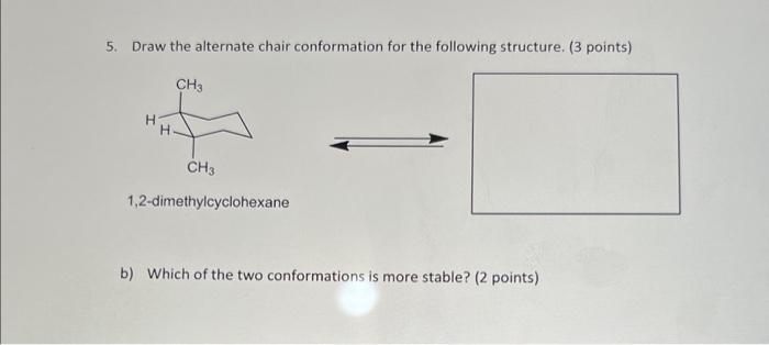 [Solved]: 5. Draw the alternate chair conformation for the