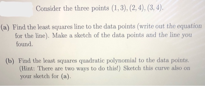 Solved Consider The Three Points 1 3 2 4 3 4 Find