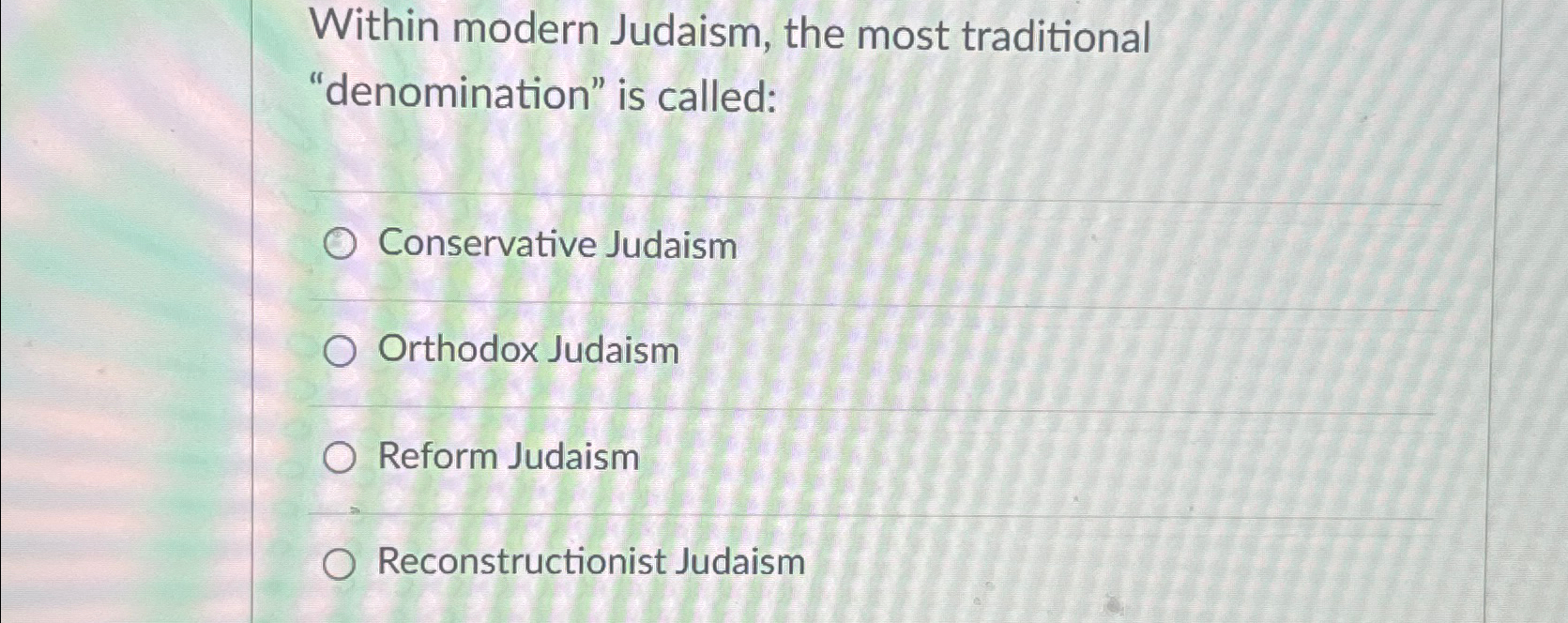 Solved Within modern Judaism, the most traditional | Chegg.com