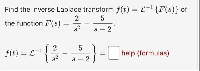 Solved Find the inverse Laplace transform f(t)=L−1{F(s)} of | Chegg.com