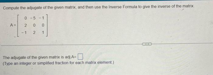 Compute the adjugate of the given matrix, and then | Chegg.com