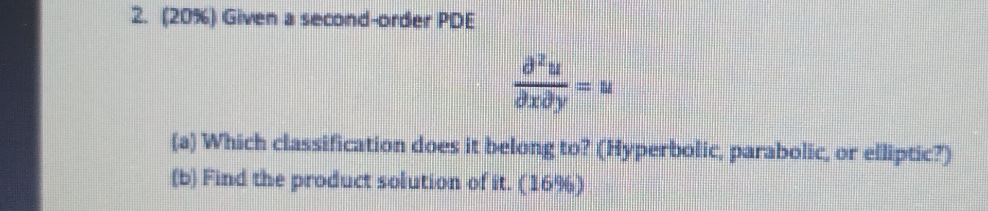 Solved 2. (20%) Given a second-order PDE (2² (a) Which | Chegg.com