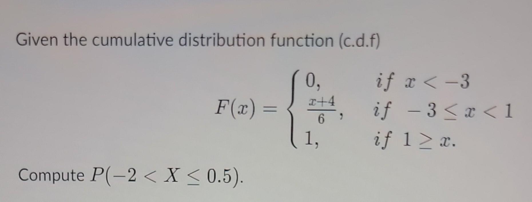 Solved Given the cumulative distribution function (c.d.f) 0, | Chegg.com