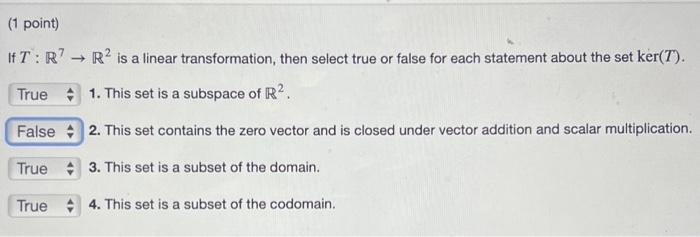 Solved If T:R7→R2 is a linear transformation, then select | Chegg.com