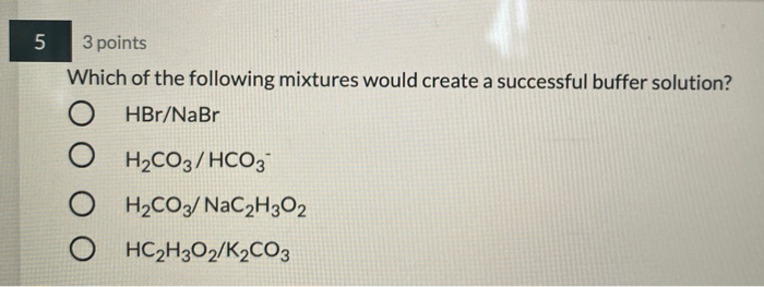 Solved 5 3 points Which of the following mixtures would | Chegg.com