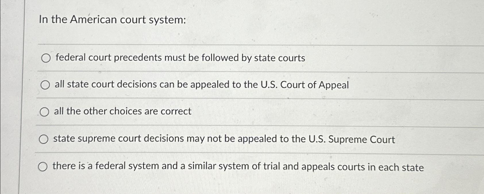 Solved In the American court system:federal court precedents | Chegg.com