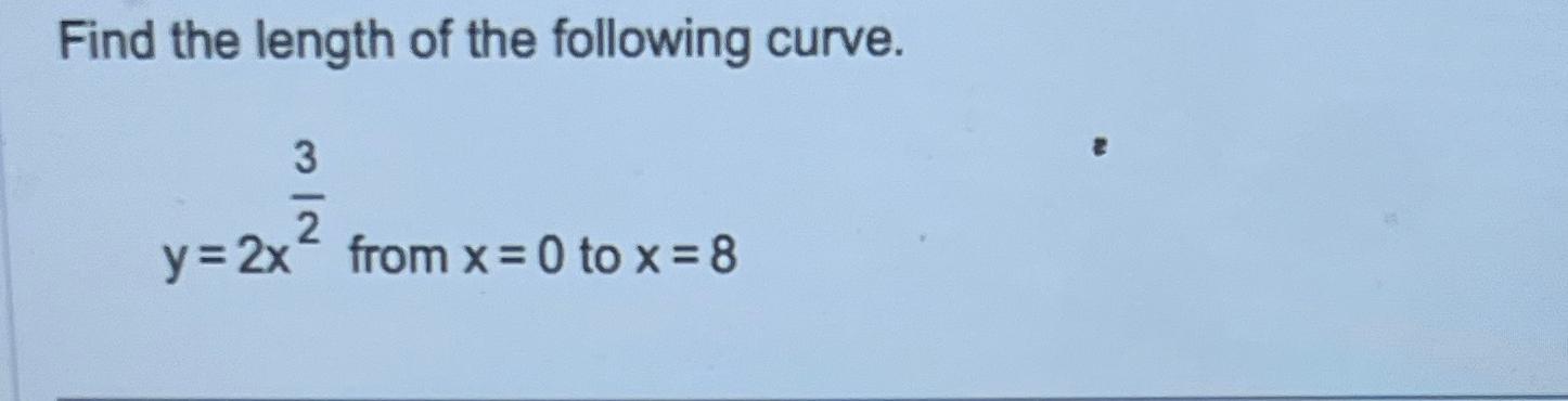 Solved Find the length of the following curve.y=2x32 ﻿from | Chegg.com