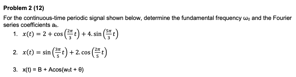 Solved Problem 2 (12)For the continuous-time periodic signal | Chegg.com
