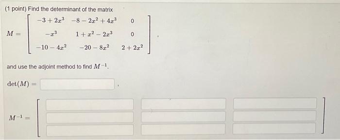 Solved ( 1 point) Find the determinant of the matrix | Chegg.com
