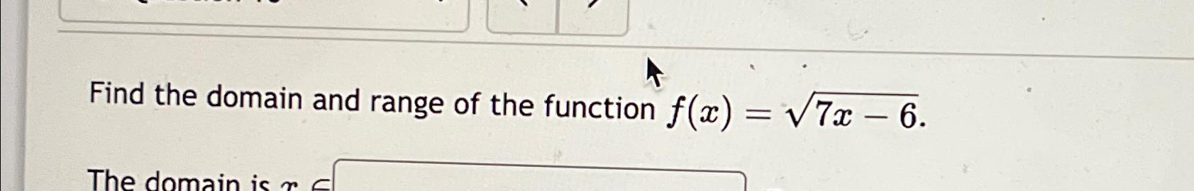 Solved Find The Domain And Range Of The Function F X 7x 62