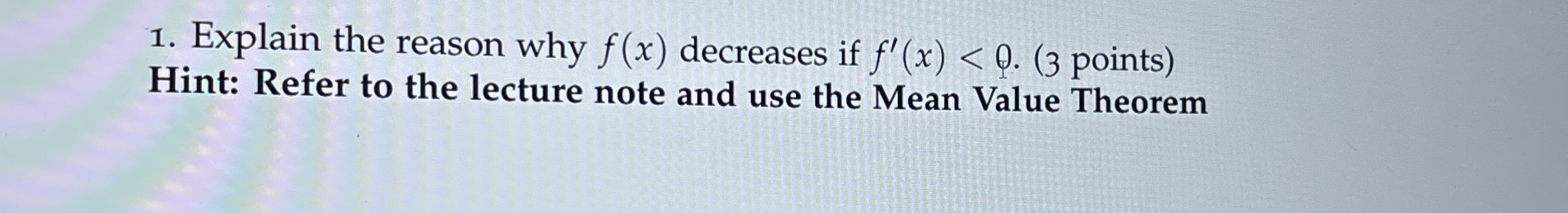 Solved Explain the reason why f(x) ﻿decreases if f'(x)
