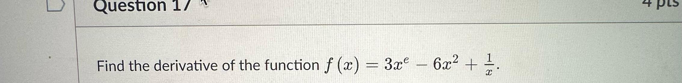 Solved Find the derivative of the function f(x)=3xe-6x2+1x. | Chegg.com