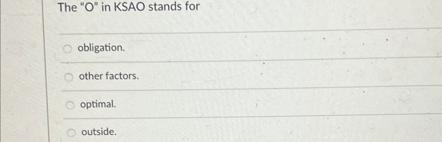 Solved The "O" ﻿in KSAO stands forobligation.other | Chegg.com