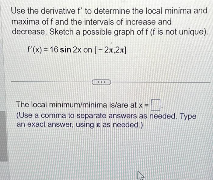 Solved Use the derivative f′ to determine the local minima | Chegg.com
