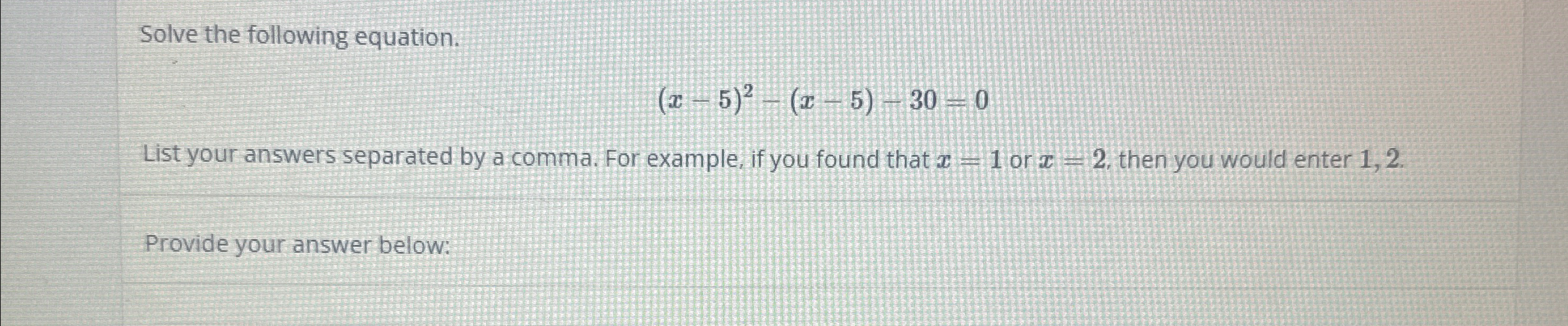 Solved Solve the following equation.(x-5)2-(x-5)-30=0List | Chegg.com