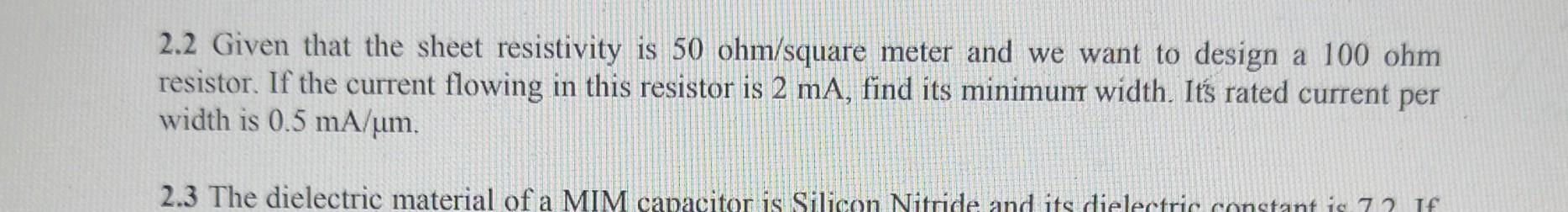 Solved 2.2 Given that the sheet resistivity is 50ohm/square | Chegg.com